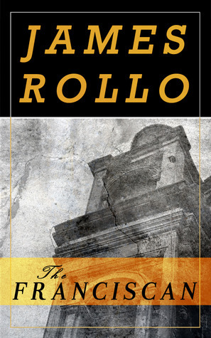 The Franciscan by James Rollo | Goodreads