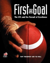 First And Goal: The CFL And The Pursuit Of Excellence by Tony; Intro By ...