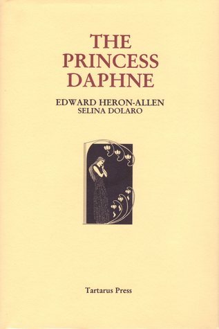 The Princess Daphne by Edward Heron-Allen | Goodreads