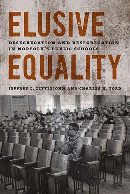 Elusive Equality: Desegregation and Resegregation in Norfolk's Public ...