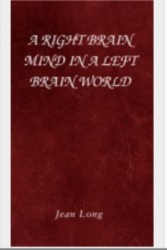 A Right Brain Mind in a Left Brain World by Jean Long | Goodreads