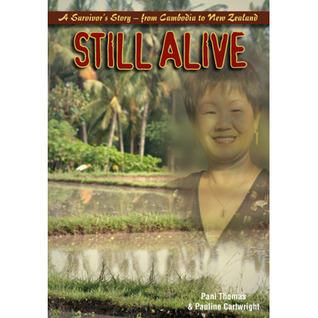 Still Alive: A Survivor's Story - from Cambodia to New Zealand by Pani ...