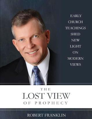 The Lost View of Prophecy: Early Church Teachings Shed New Light on ...