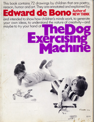 The Dog Exercise Machine by Edward de Bono | Goodreads