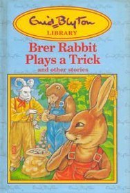 Brer Rabbit Plays a Trick And Other Stories by Enid Blyton | Goodreads