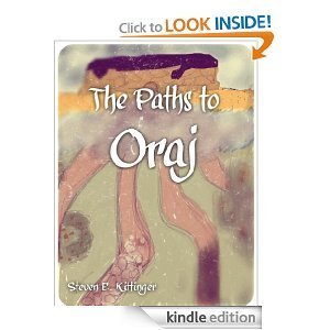 The Paths to Oraj by Steven E. Kittinger | Goodreads