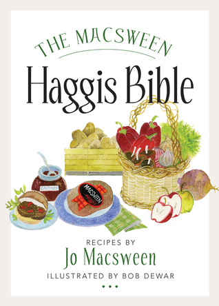 The Macsween Haggis Bible by Jo Macsween | Goodreads