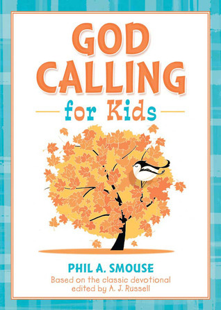 God Calling for Kids: Based on the classic devotional edited by A. J ...