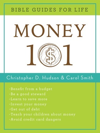 Money 101 (Bible Guides for Life) by Christopher D. Hudson | Goodreads