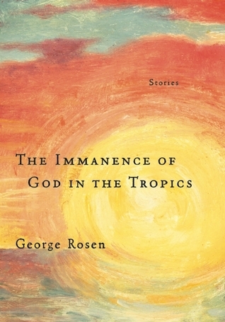 The Immanence of God in the Tropics by George Rosen | Goodreads
