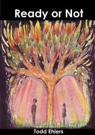 Ready or Not by Todd Ehlers | Goodreads