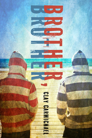Brother, Brother by Clay Carmichael | Goodreads