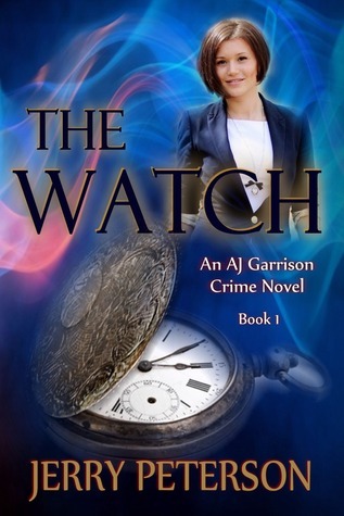 The Watch (AJ Garrison Crime Novels, #1) by Jerry Peterson | Goodreads