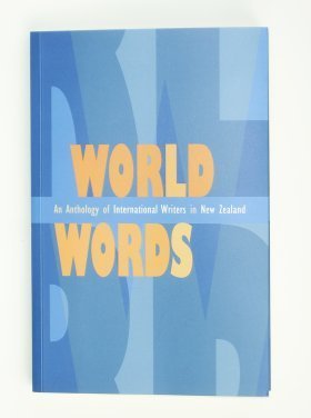 World Words: an anthology of international writers in New Zealand. by ...