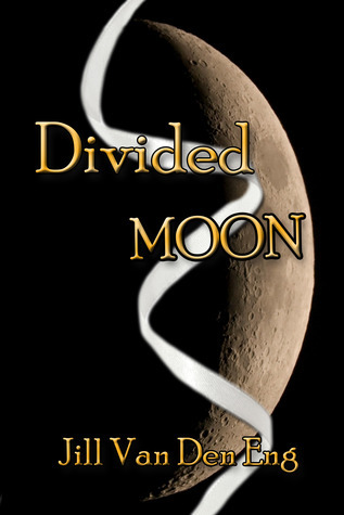 Divided Moon by Jill Van Den Eng | Goodreads