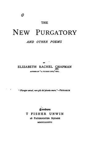 The New Purgatory and Other Poems by Elizabeth Rachel Chapman | Goodreads