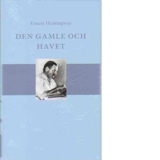 Den gamle och havet by Ernest Hemingway | Goodreads