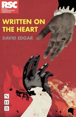 Written on the Heart by David Edgar | Goodreads