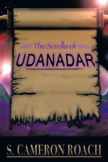 The Scrolls of Udanadar by S. Cameron Roach | Goodreads