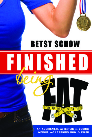 Finished Being Fat: An Accidental Adventure in Losing Weight and ...