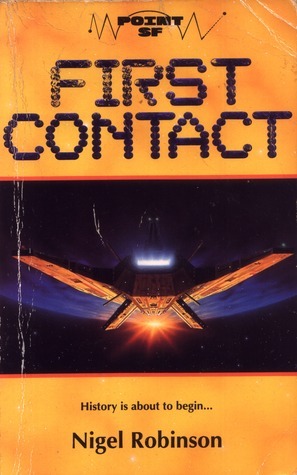 First Contact by Nigel Robinson | Goodreads