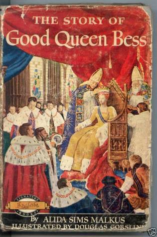 The Story of Good Queen Bess by Alida Sims Malkus | Goodreads