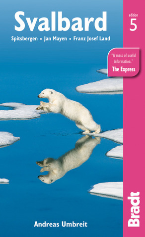 Svalbard: Spitsbergen, Jan Mayen, Frank Josef Land by Andreas Umbreit ...