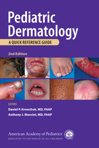 Pediatric Dermatology: A Quick Reference Guide by Anthony J. Mancini | Goodreads