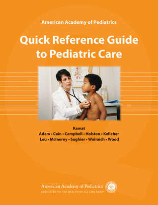 American Academy of Pediatrics: Quick Reference Guide to Pediatric Care ...