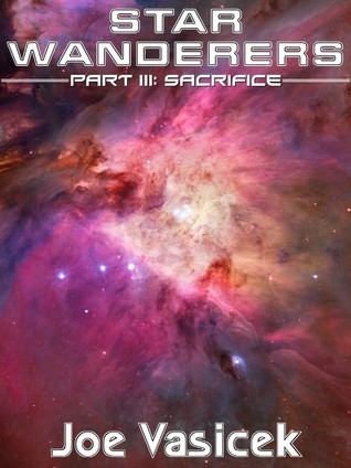 Sacrifice (Star Wanderers, #3) by Joe Vasicek | Goodreads