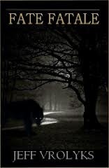 Fate Fatale by Jeff Vrolyks | Goodreads