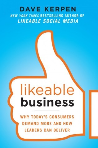 Likeable Business: Why Today's Consumers Demand More and How Leaders ...