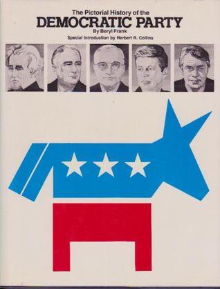Pictorial History of the Democratic Party by Beryl Frank | Goodreads