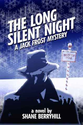 The Long Silent Night: A Jack Frost Mystery by Shane Berryhill | Goodreads