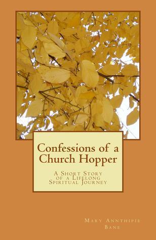 Confessions of a Church Hopper by Mary Annthipie Bane | Goodreads