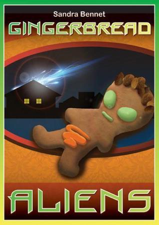 Gingerbread Aliens by Sandra Bennett | Goodreads