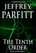 The Tenth Order (A Maddox Novel Book 3) by Jeffrey Parfitt | Goodreads
