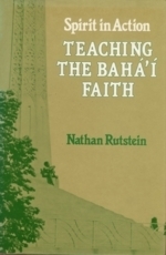 Teaching the Baha'I Faith: Spirit in Action by Nathan Rutstein | Goodreads
