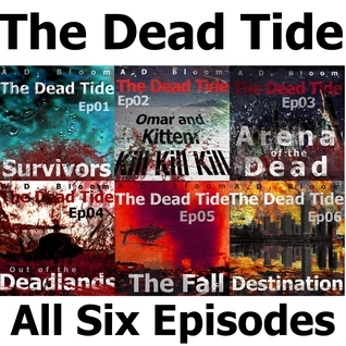 The Dead Tide - Episodes 01-06 - Complete by A.D. Bloom | Goodreads