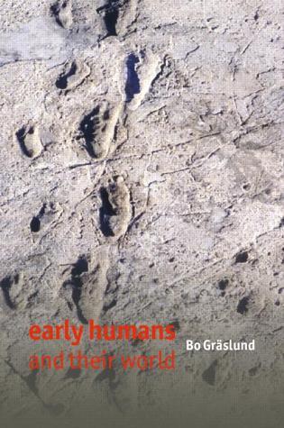 Early Humans and Their World by Bo Gräslund | Goodreads
