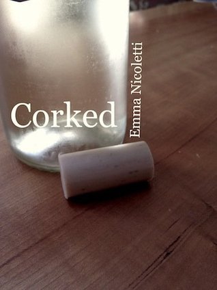 Corked (A Rose Hall Mystery, #1) by Emma Nicoletti | Goodreads
