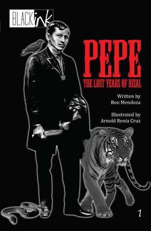 Pepe: The Lost Years of Rizal by Ron Mendoza | Goodreads