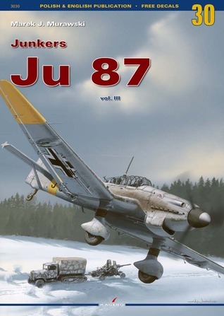 Junkers Ju 87, Vol.III by Marek J. Murawski | Goodreads