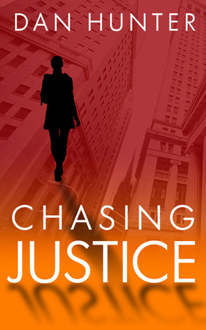 Chasing Justice by Dan Hunter | Goodreads