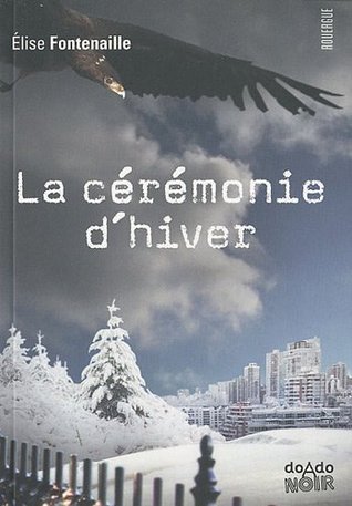 La Cérémonie d'hiver by Élise Fontenaille | Goodreads