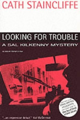 Looking for Trouble (Sal Kilkenny, #1) by Cath Staincliffe | Goodreads