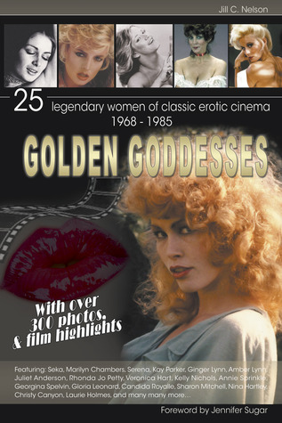 Golden Goddesses: 25 Legendary Women of Classic Erotic Cinema, 1968 ...