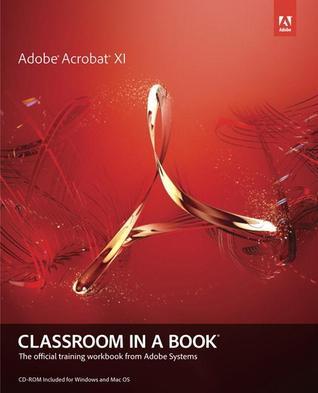 Adobe Acrobat XI Classroom in a Book by Adobe Creative Team | Goodreads