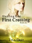 First Crossing (Hunting Eve #1) by Tyla Grey | Goodreads