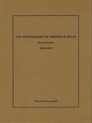 The Photographs of Frederick Rolfe, Baron Corvo by Frederick Rolfe ...